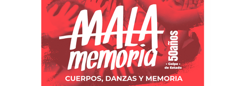Muestra final de “Mala Memoria 50 años. Cuerpos, danzas y memoria ...